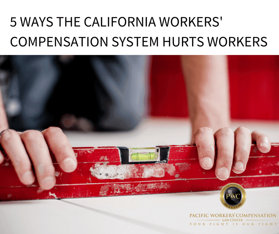5 Ways the California Workers' Compensation System Hurts Workers